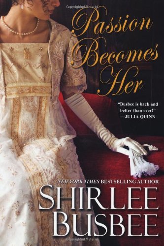 Passion Becomes Her (Becomes Her, #4) by Shirlee Busbee | Goodreads