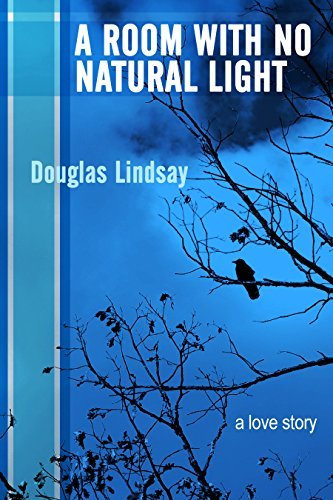 A Room With No Natural Light by Douglas Lindsay | Goodreads