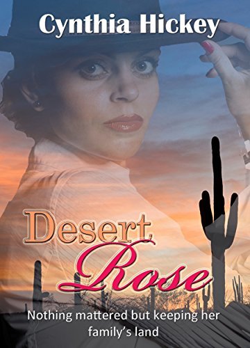 Desert Rose (Flowers of the Desert, #1) by Cynthia Hickey | Goodreads