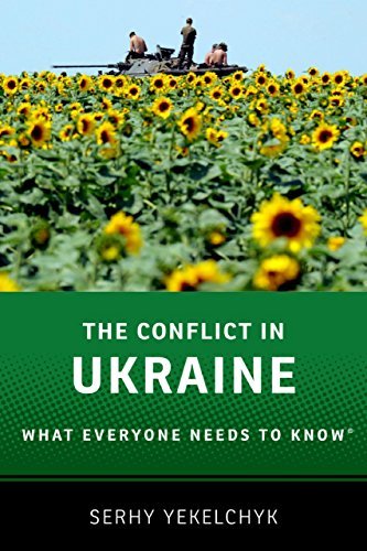 The Conflict in Ukraine: What Everyone Needs to Know® by Serhy Yekelchyk | Goodreads