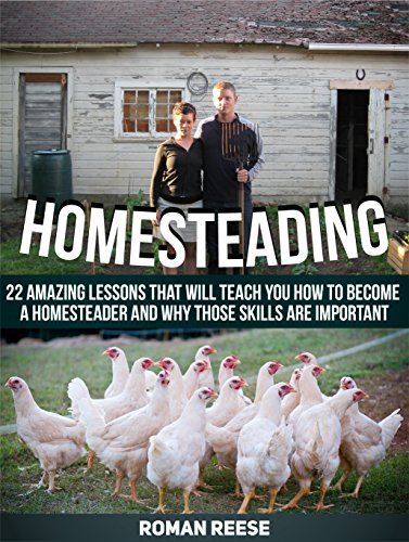 Homesteading: 22 Amazing Lessons That Will Teach You How to Become a ...