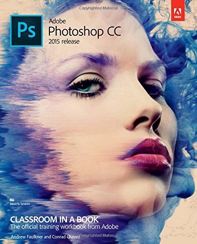 Adobe Photoshop CC Classroom in a Book 2015 Release by Andrew Faulkner ...