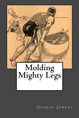 Molding Mighty Legs (Molding Mighty Men) by George F. Jowett | Goodreads