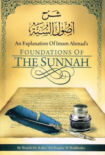 An Explanation of Imam Ahmad's Foundations of the Sunnah by Shaykh ...