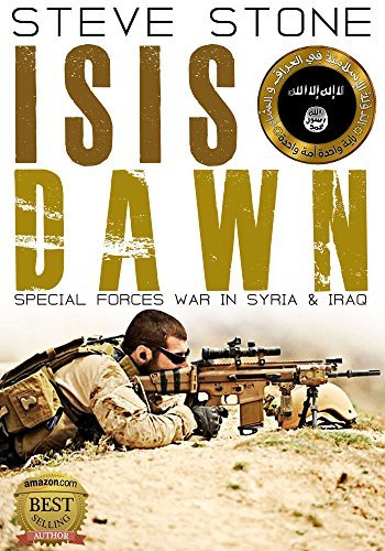 ISIS Dawn: Special Forces War in Syria and Iraq: Book 1 by Steve Stone ...