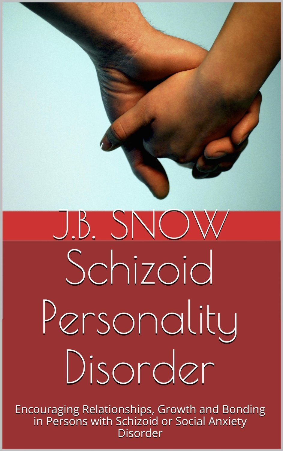 Schizoid Personality Disorder: Encouraging Relationships, Growth and ...