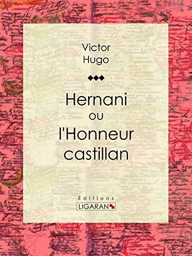Hernani: ou l'Honneur castillan (French Edition) by Victor Hugo | Goodreads