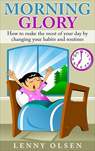Morning Glory - How to Make the Most of Your Day by Changing Your ...