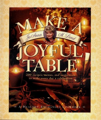 Make a Joyful Table by JoAnna M. Lund | Goodreads