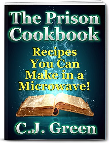The Prison Cookbook: A Cookbook for Prison Inmates Full of Delicious ...