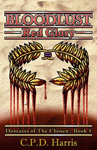 Bloodlust: Red Glory (Domains of The Chosen, #4) by C.P.D. Harris ...