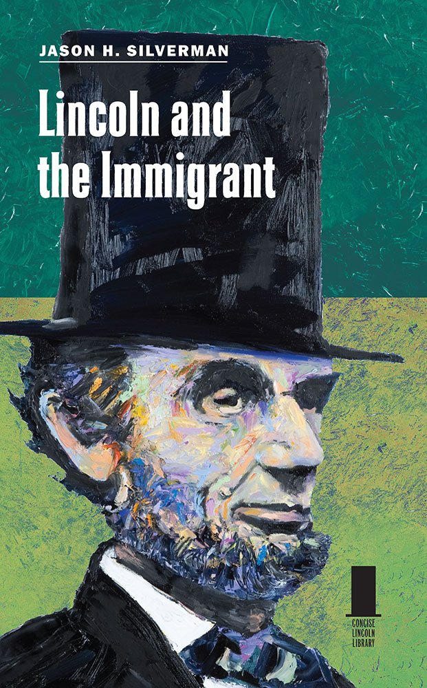 Lincoln and the Immigrant by Jason H. Silverman | Goodreads