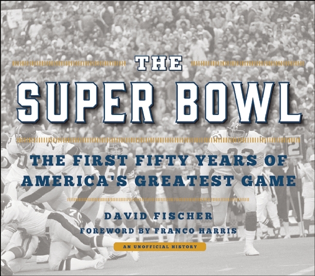 The Super Bowl: The First Fifty Years of America's Greatest Game by ...