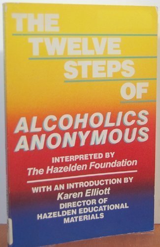 The Twelve Steps of Alcoholics Anonymous by Karen Elliot | Goodreads