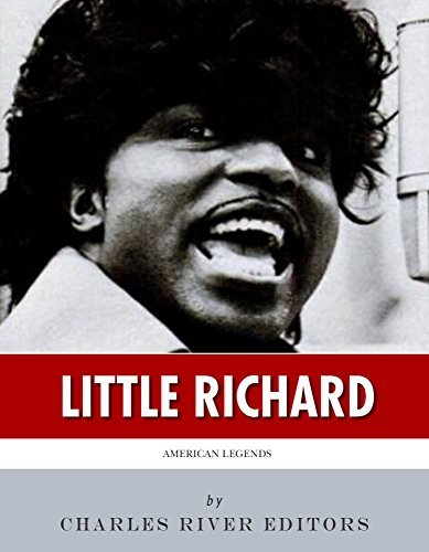 American Legends: The Life of Little Richard by Charles River Editors ...