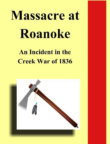 Massacre at Roanoke: The Destruction of a Georgia Town. An Incident in ...