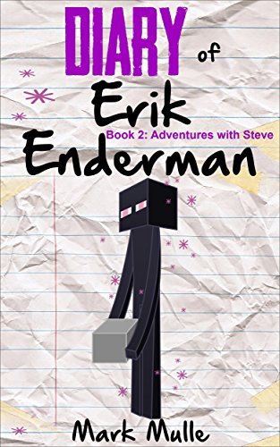 Diary of Erik Enderman (Book 2): Adventures with Steve (An Unofficial ...