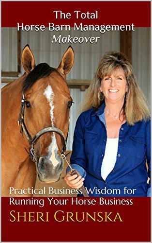 The Total Horse Barn Management Makeover: Practical Business Wisdom for ...