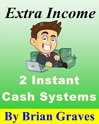 Extra Income 2 Instant Cash Systems by Brian Graves | Goodreads