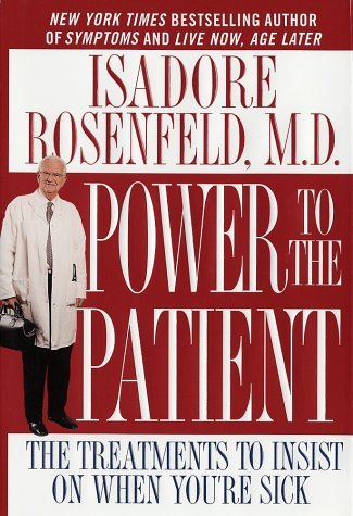 Power to the Patient: The Treatments to Insist on When You're Sick by M ...