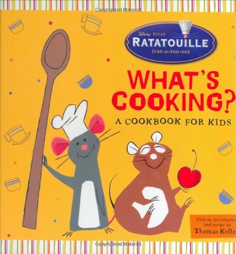 What's Cooking?: A Cookbook for Kids (Ratatouille) by Thomas Keller ...
