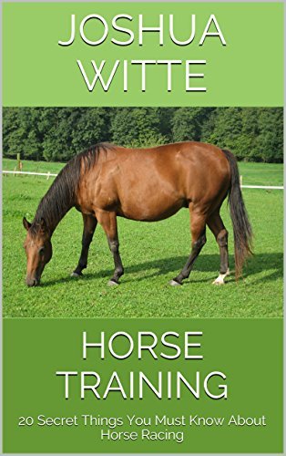 Horse Training: 20 Secret Things You Must Know About Horse Racing by ...