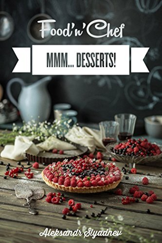 Mmm... Desserts!: 11 best dessert recipes from all over the world by ...