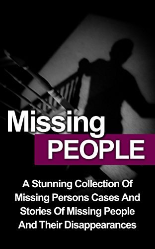 Missing People: A Stunning Collection Of Missing Persons Cases And ...