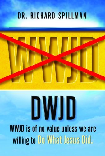 DWJD: WWJD Is of No Value Unless We Are Willing to Do What Jesus Did by ...