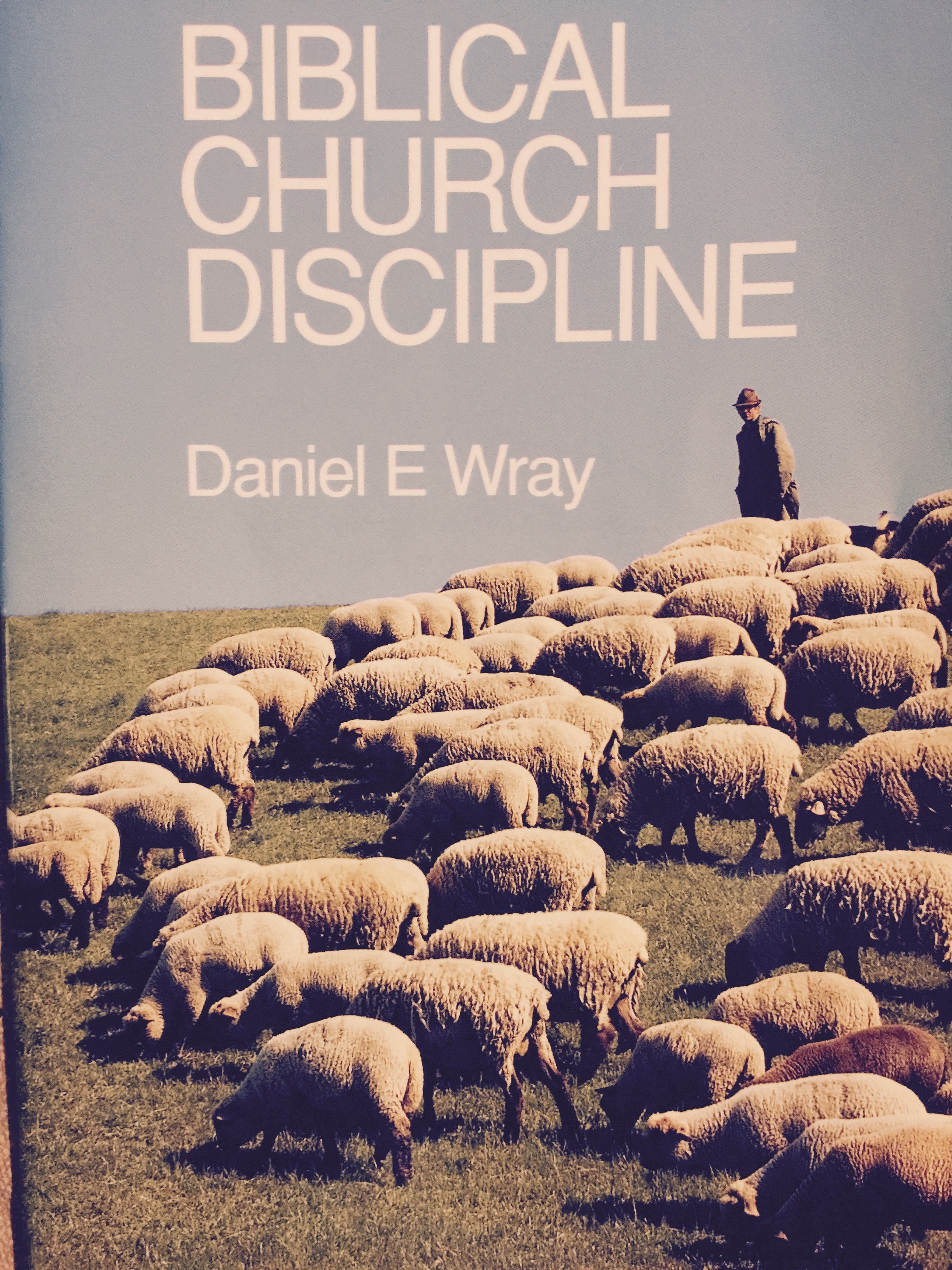 Biblical Church Discipline by Daniel E. Wray | Goodreads