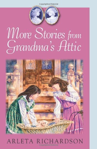 More Stories from Grandma's Attic by Arleta Richardson | Goodreads