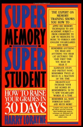 Super Memory - Super Student: How to Raise Your Grades in 30 Days by ...