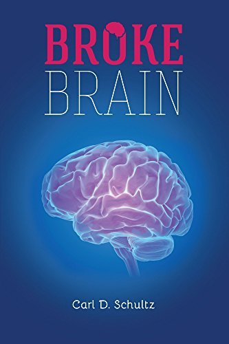 Broke Brain by Carl D Schultz | Goodreads