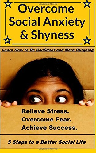 Overcome Social Anxiety and Shyness: How to Be Confident and More ...