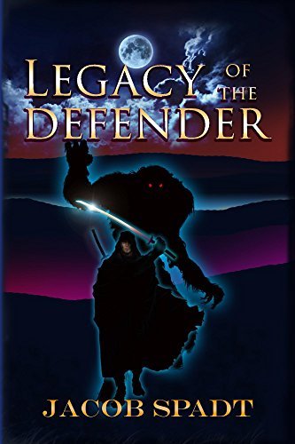 Legacy of the Defender (The Defender Series Book 1) by Jacob Spadt ...