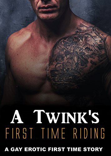 A Twinks First Time Riding Older Alpha Male A Gay Erotic First Time