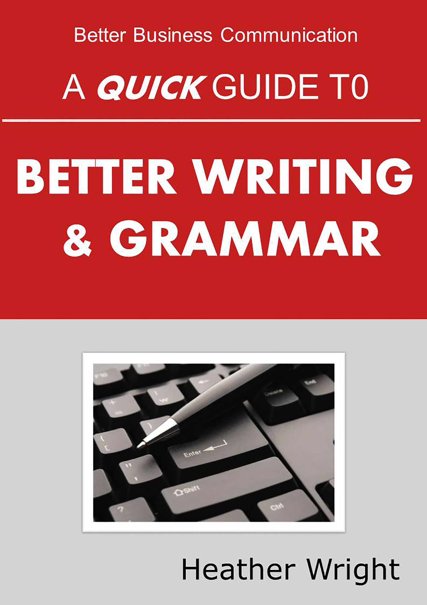 A Quick Guide to Better Writing & Grammar by Heather Wright | Goodreads