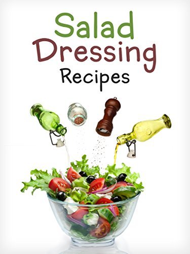 Top 50 Most Delicious Homemade Salad Dressing Recipes [A Salad Dressing ...