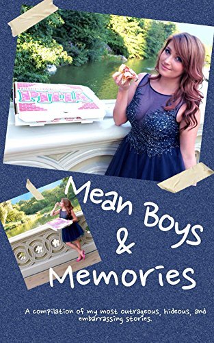 Mean Boys & Memories: A compilation of my most outrageous, hideous, and ...