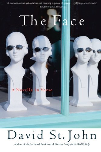 The Face: A Novella in Verse by David St. John | Goodreads