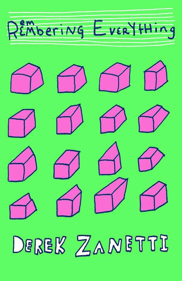 Remembering Everything by Derek M. Zanetti | Goodreads