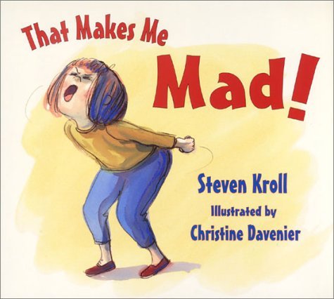 That Makes Me Mad! by Steven Kroll | Goodreads