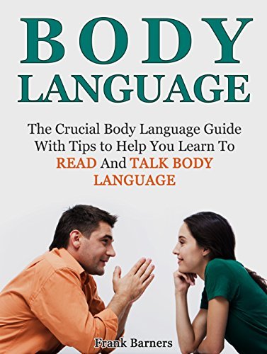 Body Language: The Crucial Body Language Guide with Tips to Help You ...