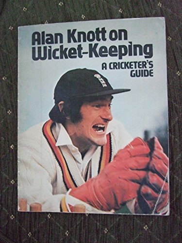 Alan Knott on Wicket-Keeping ~ A Cricketer's Guide by Alan Knott ...