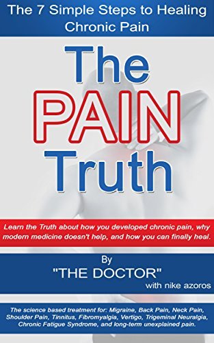 The Pain Truth: 7 Simple Steps to Healing Chronic Pain by The Doctor ...