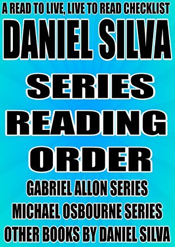 DANIEL SILVA: SERIES READING ORDER: A READ TO LIVE, LIVE TO READ CHECKLIST [GABRIEL ALLON SERIES ...
