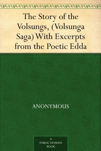 The Story of the Volsungs, (Volsunga Saga) With Excerpts from the ...