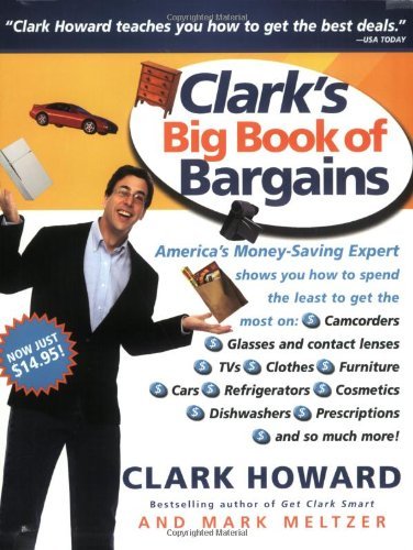 Clark's Big Book of Bargains: Clark Howard Teaches You How to Get the ...