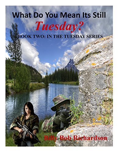 What Do You Mean Its Still Tuesday?: Surviving the EOTWAWKI by Billy ...