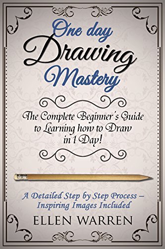DRAWING: ONE DAY DRAWING MASTERY: The Complete Beginner’s Guide to ...